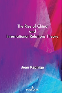 The Rise Of China And International Relations Theory Livre Par Jean ...