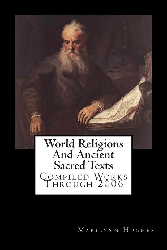 World Religions And Ancient Sacred Texts: Compiled Works Through 2006 ...