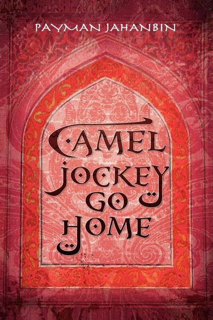 Camel Jockey Go Home Book By Payman Jahanbin, ('tp') | Indigo
