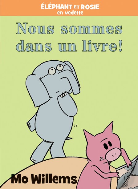 Éléphant et Rosie : Nous sommes dans un livre!, Book by Mo Willems ...