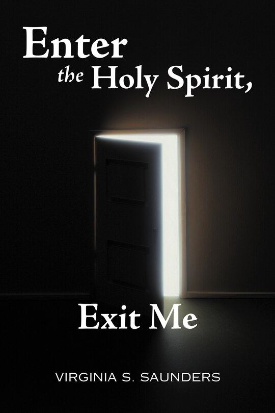 Enter The Holy Spirit, Exit Me Livre Par Virginia S Saunders, ('tp ...