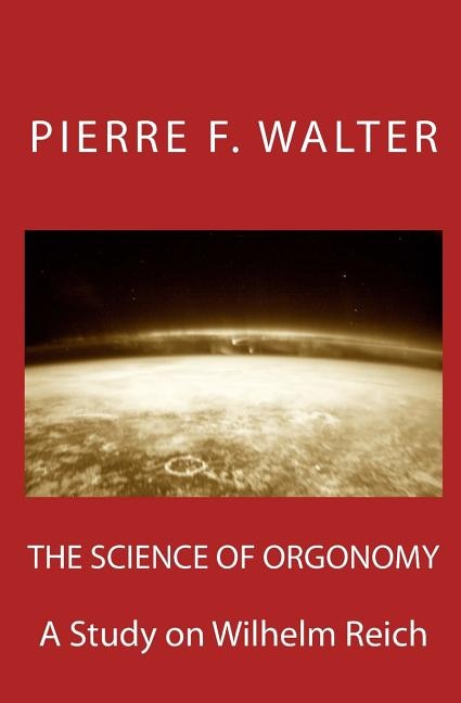 The Science Of Orgonomy: A Study On Wilhelm Reich Book By Pierre F ...
