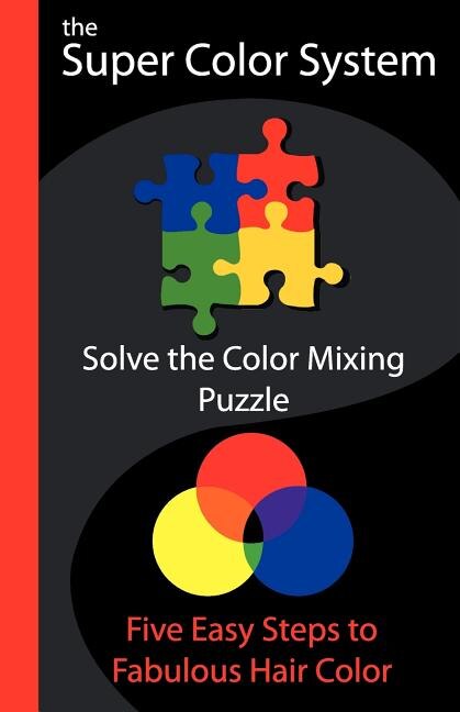 The Super Color System: Five easy Steps to fabulous Hair Color | Indigo