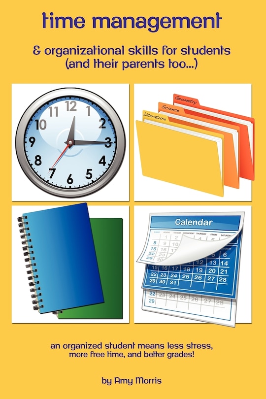 Time Management & Organizational Skills For Students (and Their Parents ...