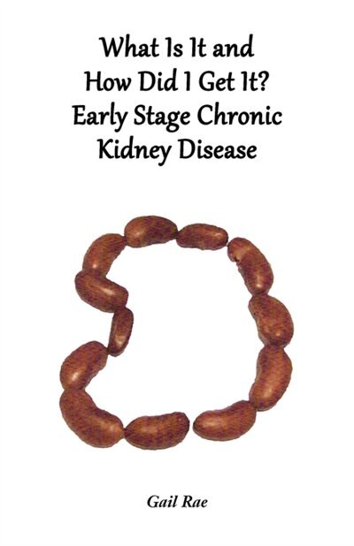 What Is It And How Did I Get It?: Early Stage Chronic Kidney Disease ...