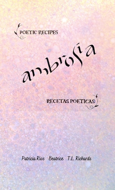 Ambrosia: Poetic Recipes - Recetas Poeticas Book By Patricia Rios,trudi ...