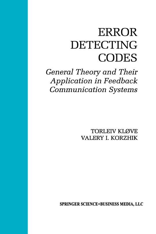Error Detecting Codes: General Theory And Their Application in Feedback Communication Systems ...