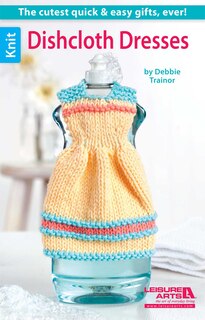 Dishcloth Dresses—the Cutest Quick & Easy Gifts, Ever! Book By Debbie ...