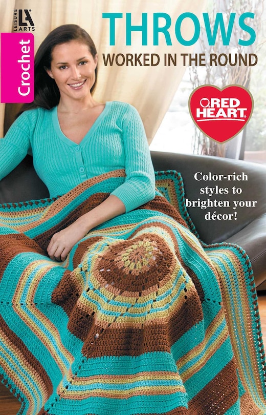 Crochet Throws Worked In The Round: Color-rich Styles To Brighten Your ...