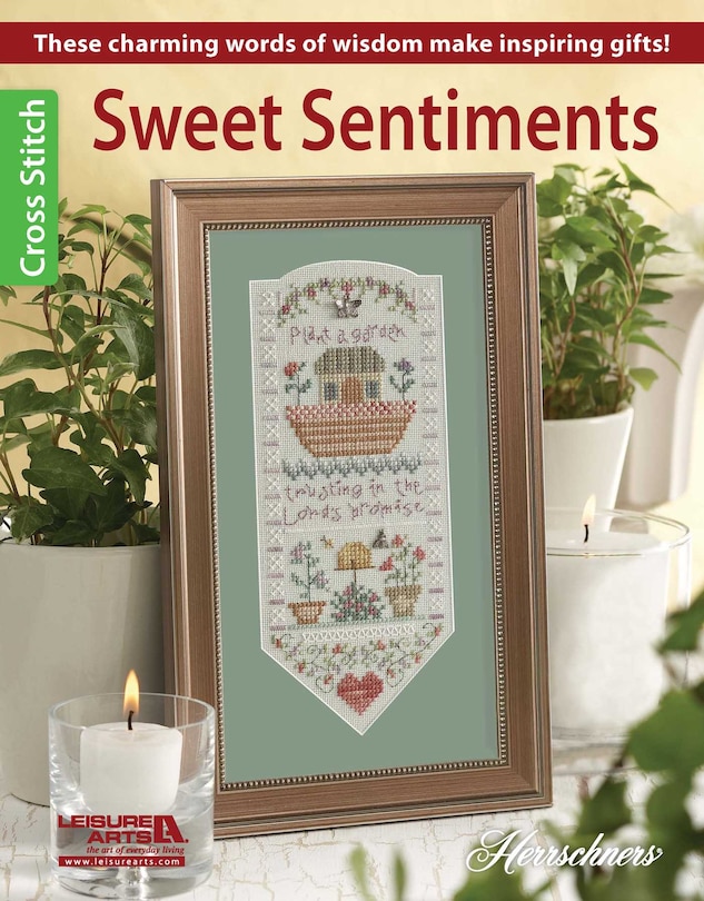 Sweet Sentiments Cross Stitch: These Charming Words Of Wisdom Make ...