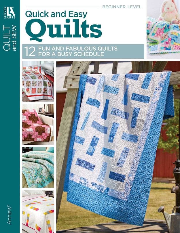 Quick & Easy Quilts: 12 Fun And Fabulous Quilts For A Busy Schedule ...