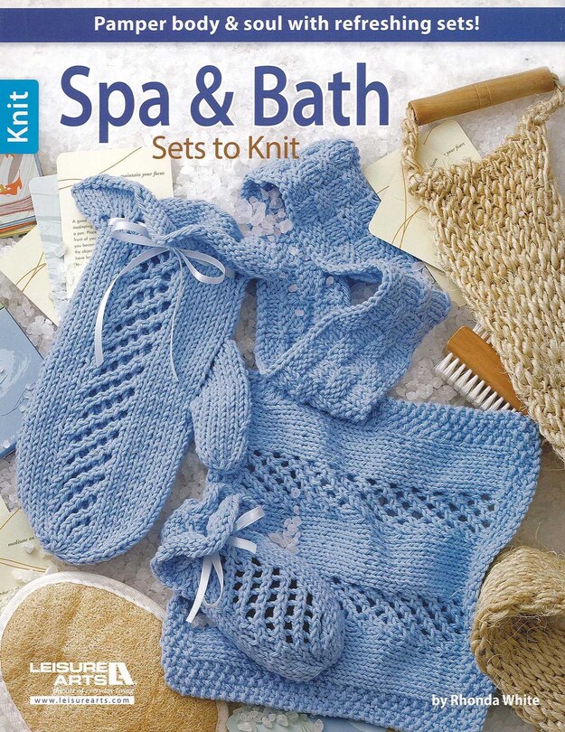Spa & Bath Sets To Knit: Pamper Body & Soul With Refreshing Sets! Book ...