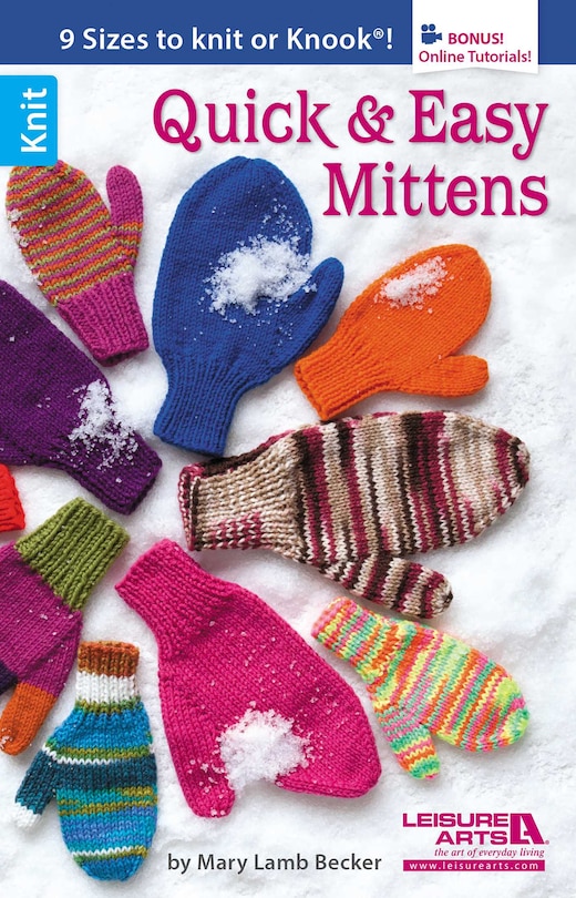 Quick & Easy Mittens: 9 Sizes To Knit Or Knook; Bonus! Online Tutorials ...