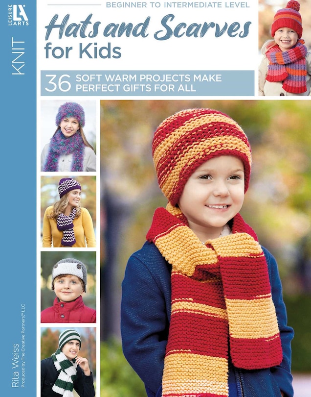 Hats And Scarves For Kids: 36 Soft Warm Projects Make Perfect Gifts For ...