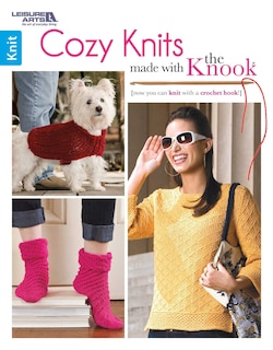 Cozy Knits Made With The Knook: Now You Can Knit With A Crochet Hook ...