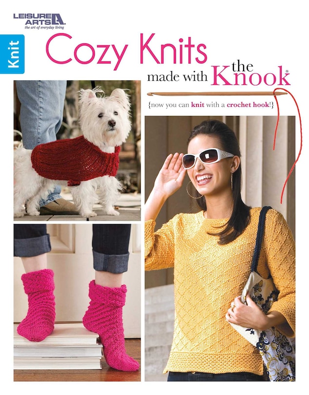 Cozy Knits Made With The Knook: Now You Can Knit With A Crochet Hook ...