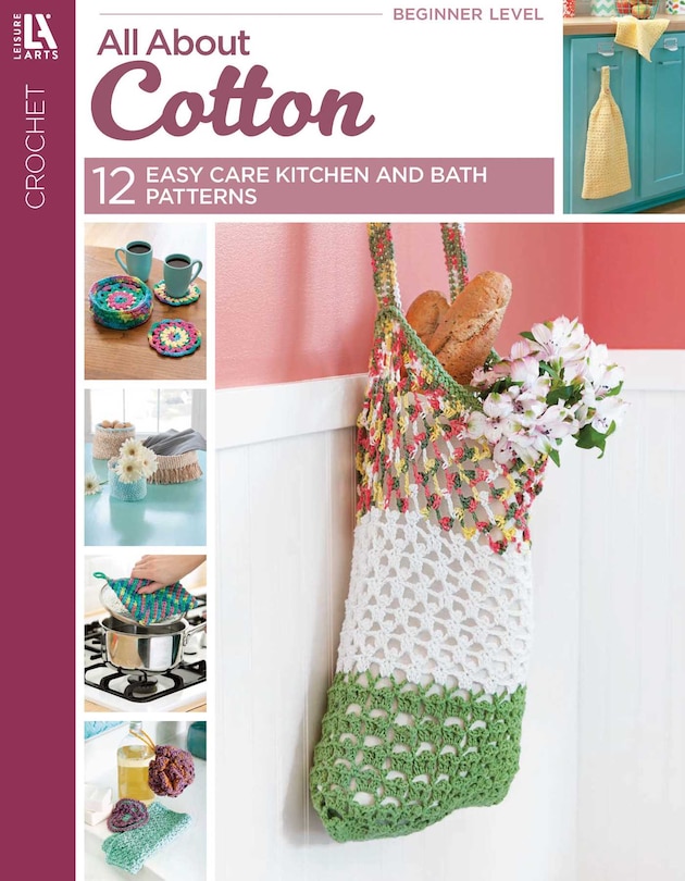 All About Cotton: 10 Projects To Crochet Book By Leisure Leisure Arts ...