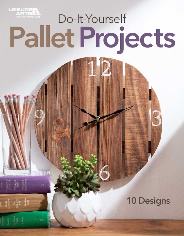 Do-it-yourself Pallet Projects: 10 Designs Book By Leisure Leisure Arts ...