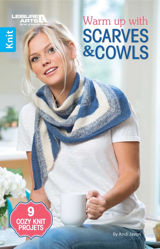 Warm Up With Scarves & Cowls: 9 Cozy Knit Projects Book By Andi Javori ...