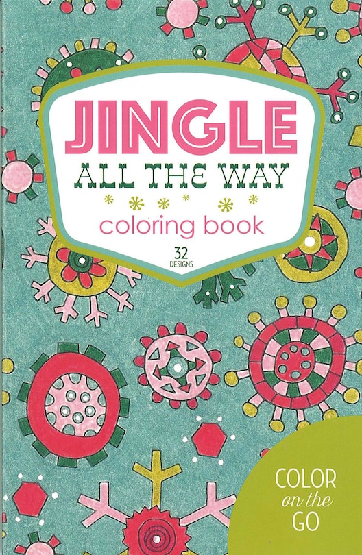Jingle All The Way Coloring Book: 32 Designs; Color On The Go Book By ...