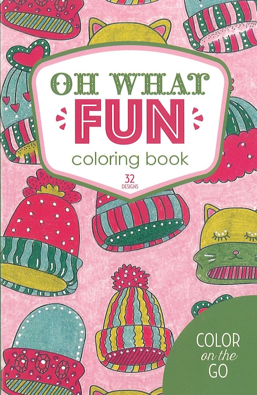 Oh What Fun Coloring Book: 32 Designs; Color On The Go Book By Kathryn ...