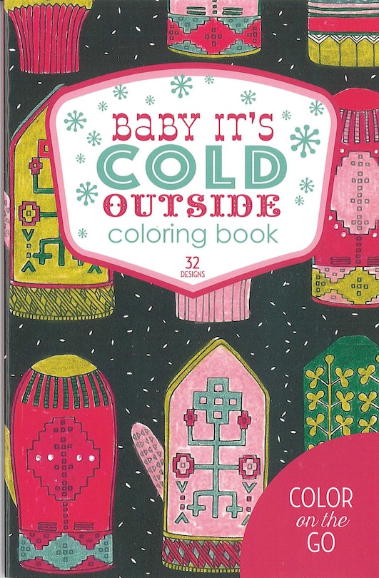 Baby It's Cold Outside Coloring Book: 32 Designs; Color On The Go Book ...