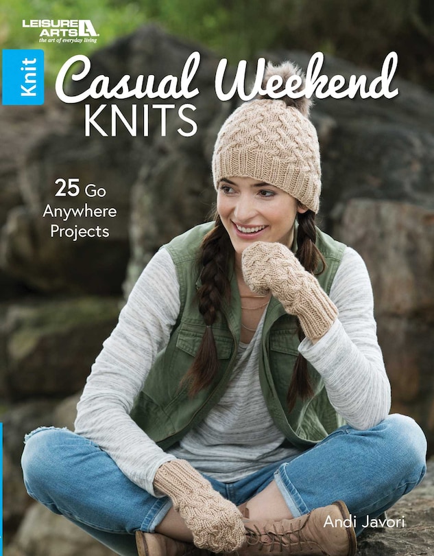 Casual Weekend Knits: 25 Go Anywhere Projects Book By Andi Javori, ('tp ...