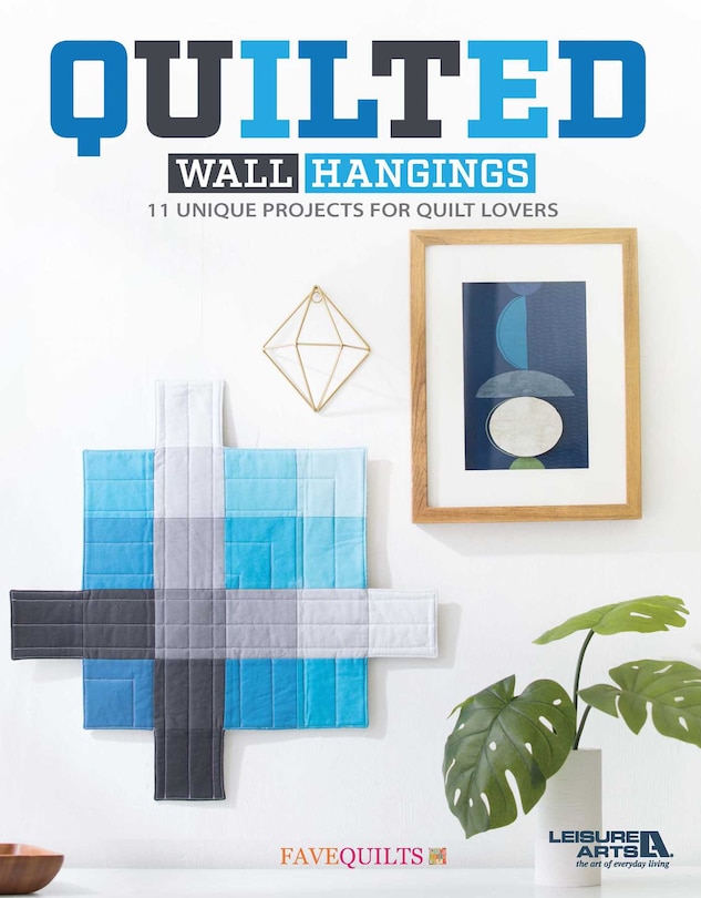 Quilted Wall Hangings: 11 Unique Projects For Quilt Lovers Book By ...