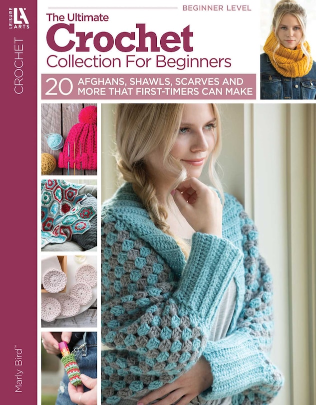 The Ultimate Crochet Collection For Beginners: 20 Afghans, Shawls ...
