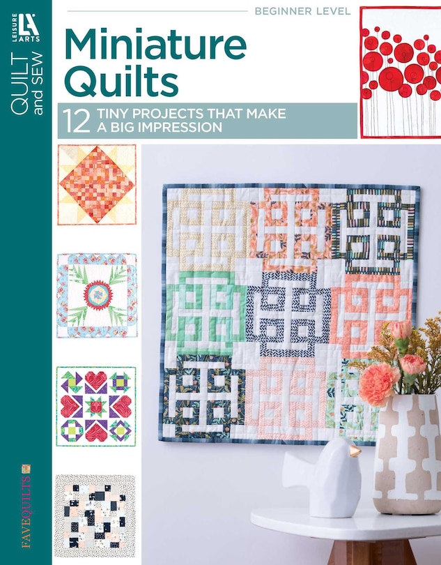 Miniature Quilts— 12 Tiny Projects That Make A Big Impression: 12 Tiny ...