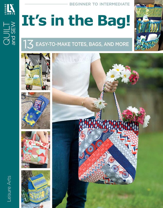 It's In The Bag!: 13 Easy-to-make Totes, Bags, And More Book By Leisure ...