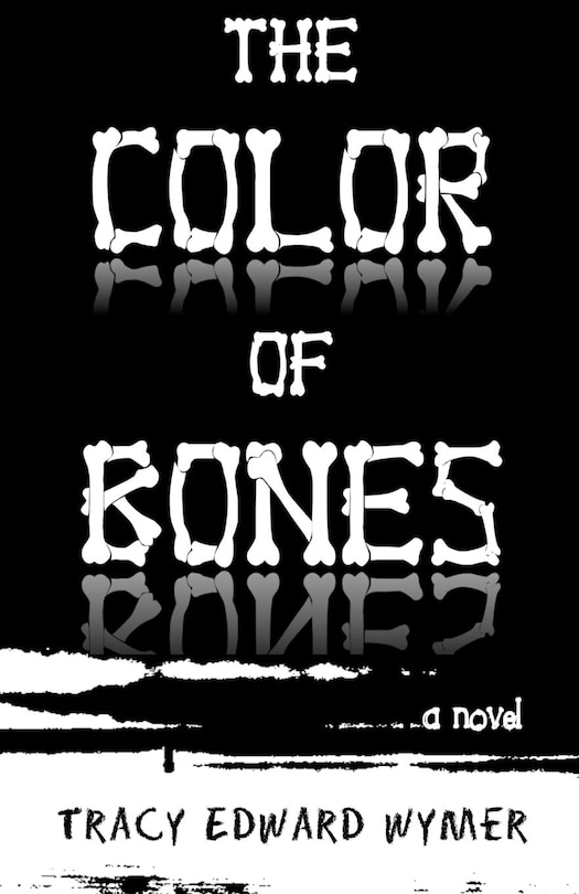 The Color Of Bones Book By Tracy Edward Wymer, ('tp') | Indigo