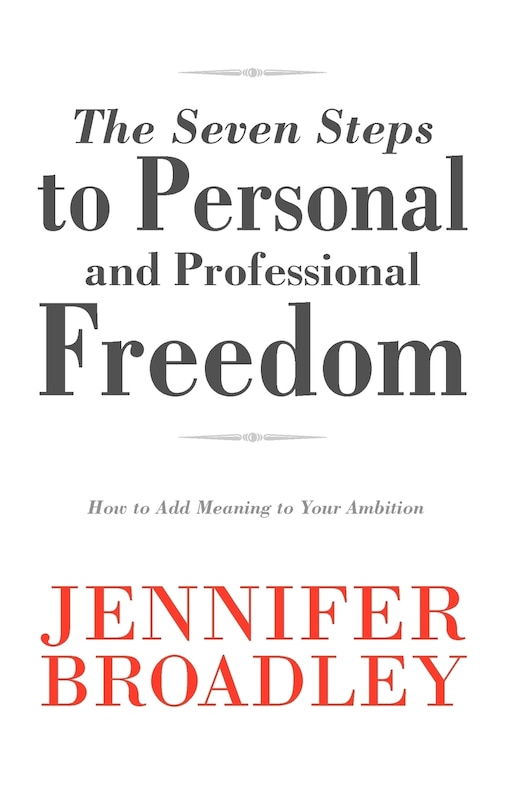 The Seven Steps To Personal And Professional Freedom: How To Add ...