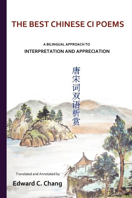 The Best Chinese Ci Poems: A Bilingual Approach To Interpretation And ...