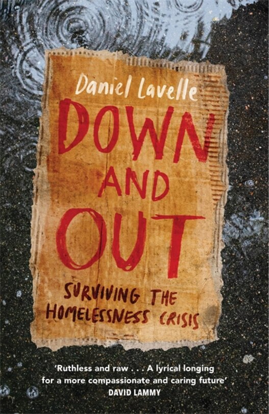 Down And Out: Surviving The Homelessness Crisis Book By Daniel Lavelle ...