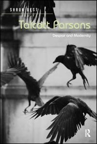 Talcott Parsons: Despair And Modernity Book By Shaun Best, ('tc') | Indigo