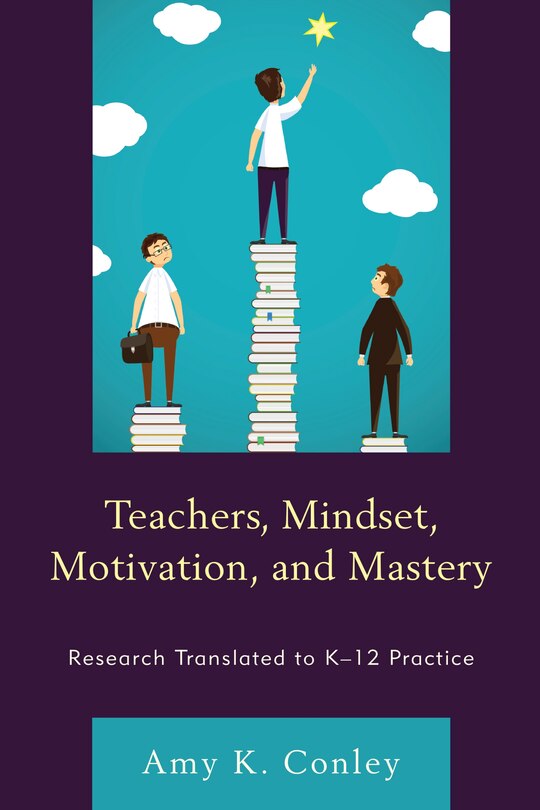 Teachers, Mindset, Motivation, And Mastery: Research Translated To K-12 ...