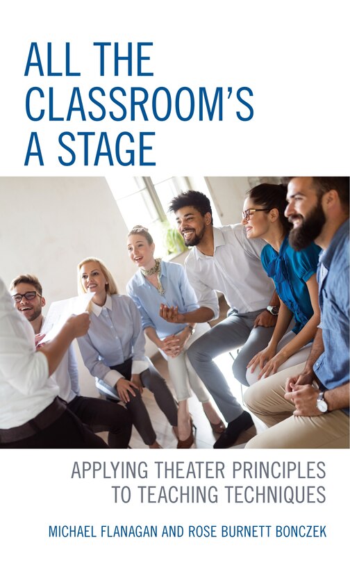 All the Classroom's a Stage: Applying Theater Principles to Teaching ...