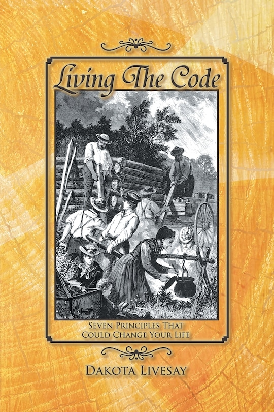 Living The Code: Seven Principles That Could Change Your Life Book By ...