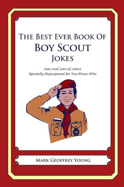The Best Ever Book Of Boy Scout Jokes: Lots And Lots Of Jokes Specially ...