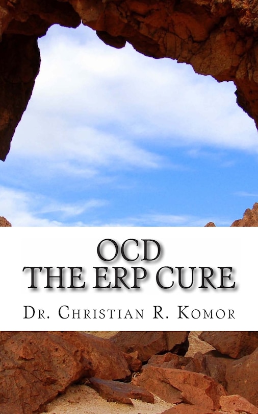 Ocd - The Erp Cure: 5 Principles And 5 Steps To Turning Off Ocd! Book ...