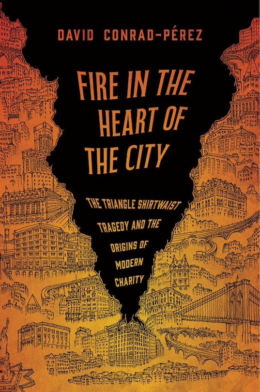 Fire In The Heart Of The City: The Triangle Shirtwaist Tragedy And The ...