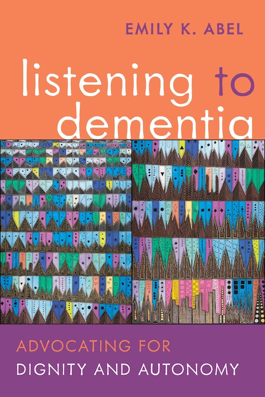 Listening To Dementia: Advocating For Dignity And Autonomy Book By ...