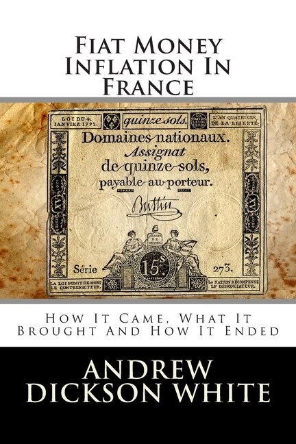 Fiat Money Inflation In France: How It Came, What It Brought And How It ...