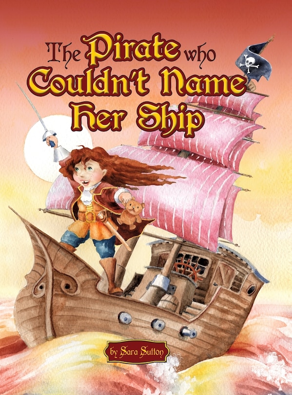 The Pirate Who Couldn't Name Her Ship Book By Sara Sutton, ('tc') | Indigo