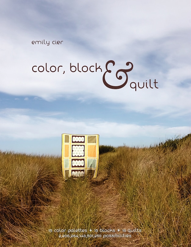 Color, Block & Quilt: 15 Color Palettes - 15 Blocks - 10 Quilts ...