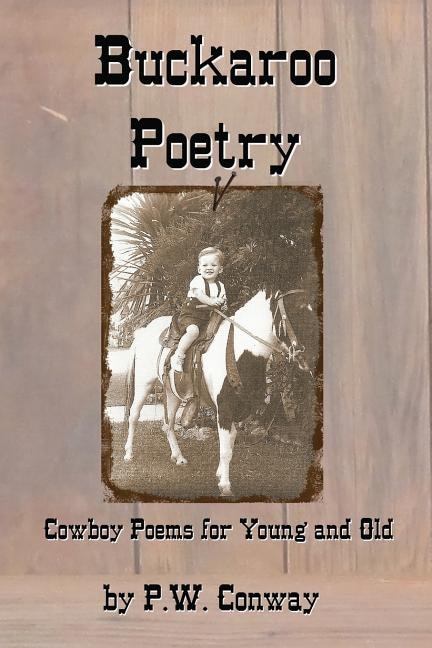 Buckaroo Poetry: Cowboy Poems For Young And Old Book By P W Conway ...