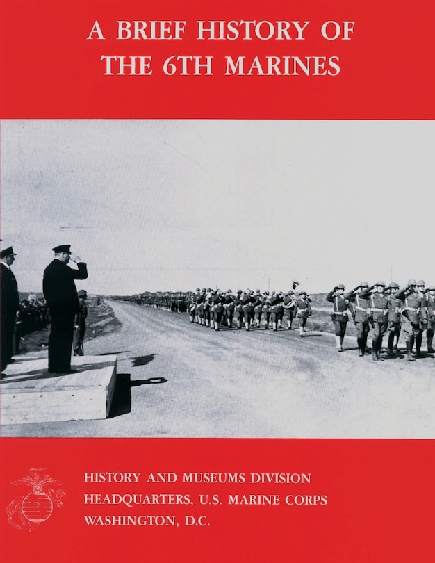 A Brief History Of The 6th Marines Book By William K Jones Usmc-r, ('tp ...