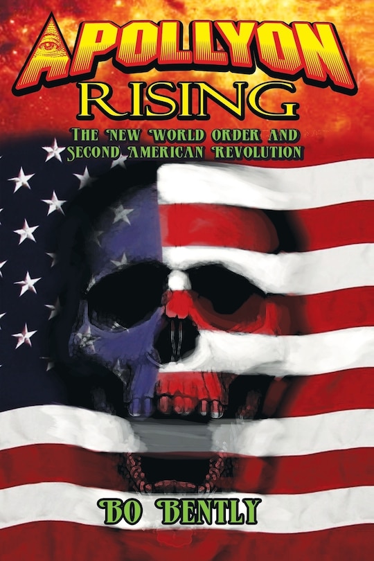 Apollyon Rising: The New World Order and Second American Revolution ...