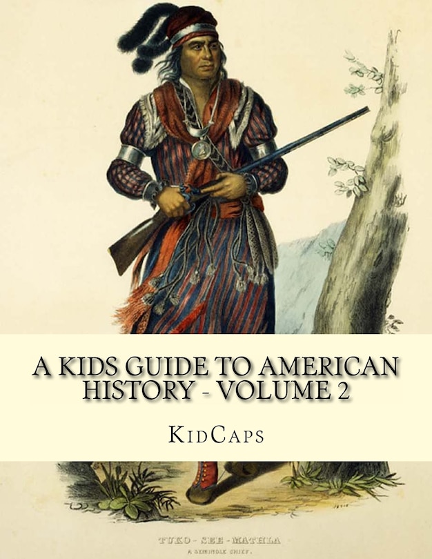 A Kids Guide To American History - Volume 2: Trail Of Tears To The ...
